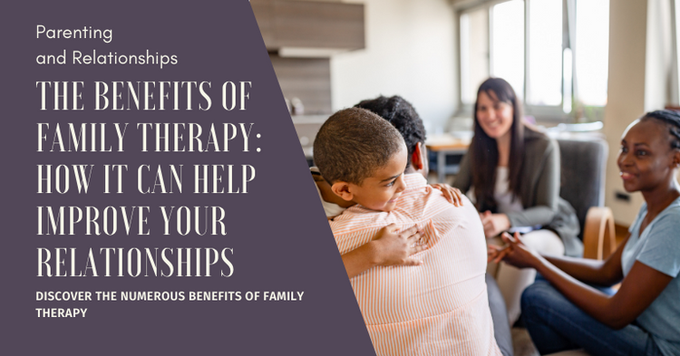 The Benefits of Family Therapy: How It Can Help Improve Your Relations ...